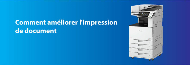 Comment améliorer l'impression de document ? - fournituresim